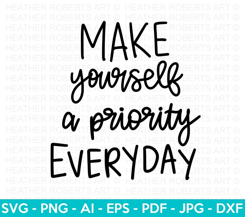 Make Yourself A Priority SVG: Positive Quote Cut File (digital Download ...