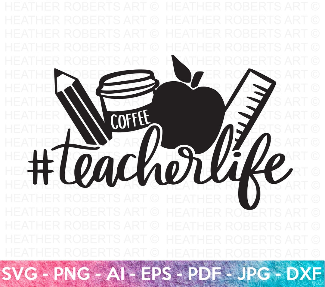 Teacher Life SVG: Back to School, Teacher Quote (digital Files) - Etsy