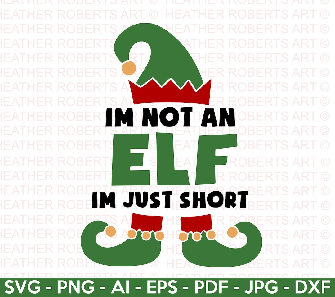 I'm Not an Elf, I'm Just Short SVG, Merry Christmas, Elf SVG, Christmas ...