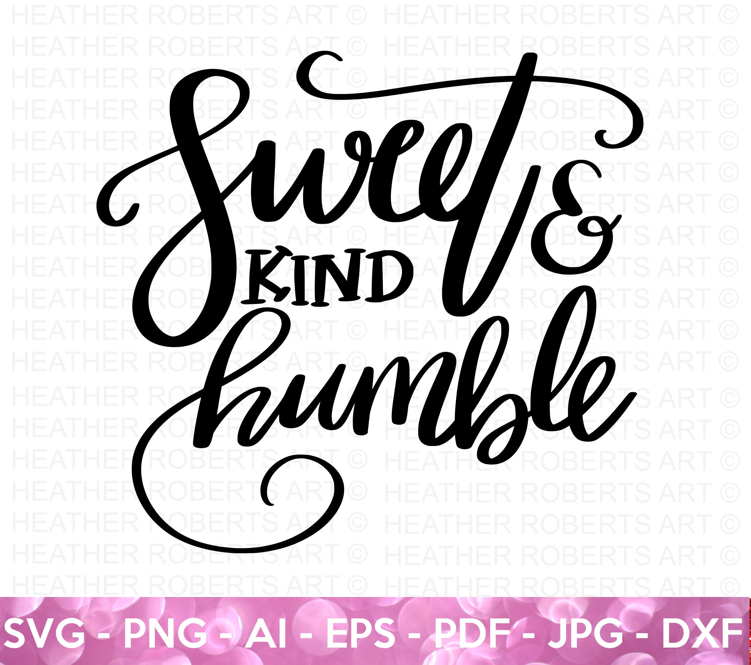 Sweet SVG Kind SVG Humble SVG Kindness Svg Self Love - Etsy