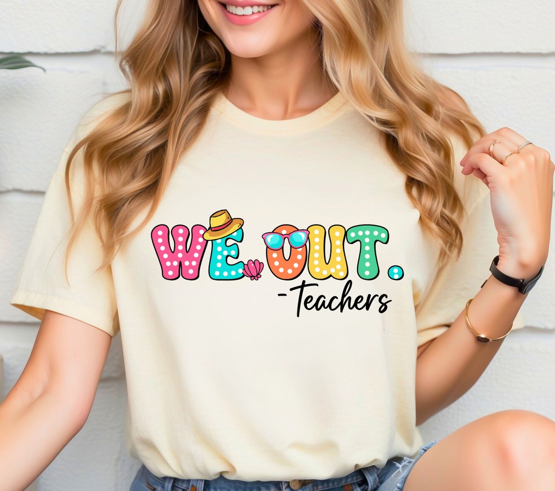 We Out Teacher PNG: Happy Last Day of School (digital Download) - Etsy