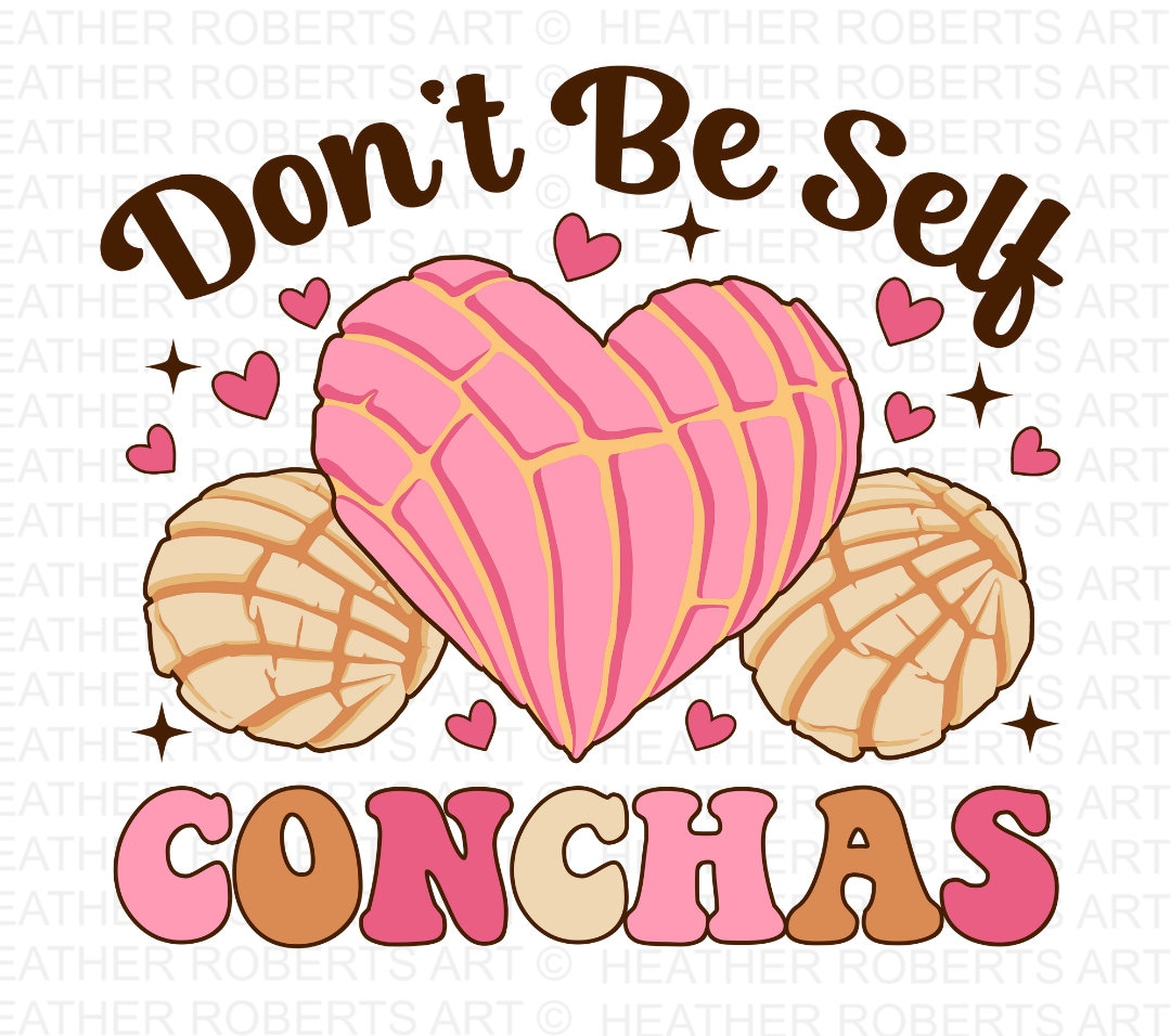 Don't Be Self Conchas PNG: Funny Mexican Bread Lover (instant Download ...