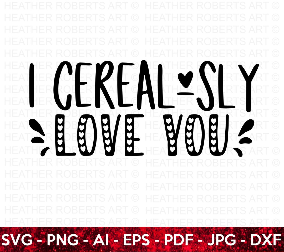 I Cerealsly Love You SVG, Valentine SVG, Valentine Gift Svg, Funny ...