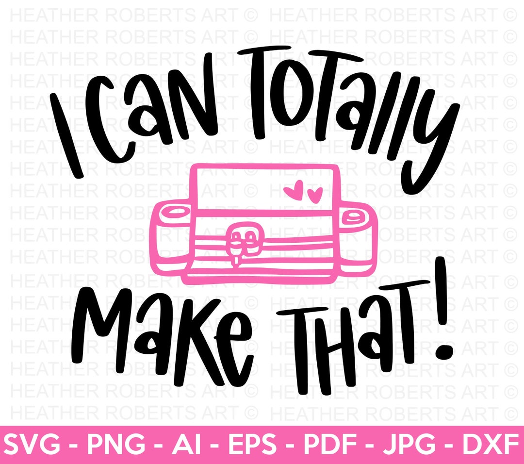 Custom Order | I Can Totally Make That SVG, Crafting SVG, Crafting ...