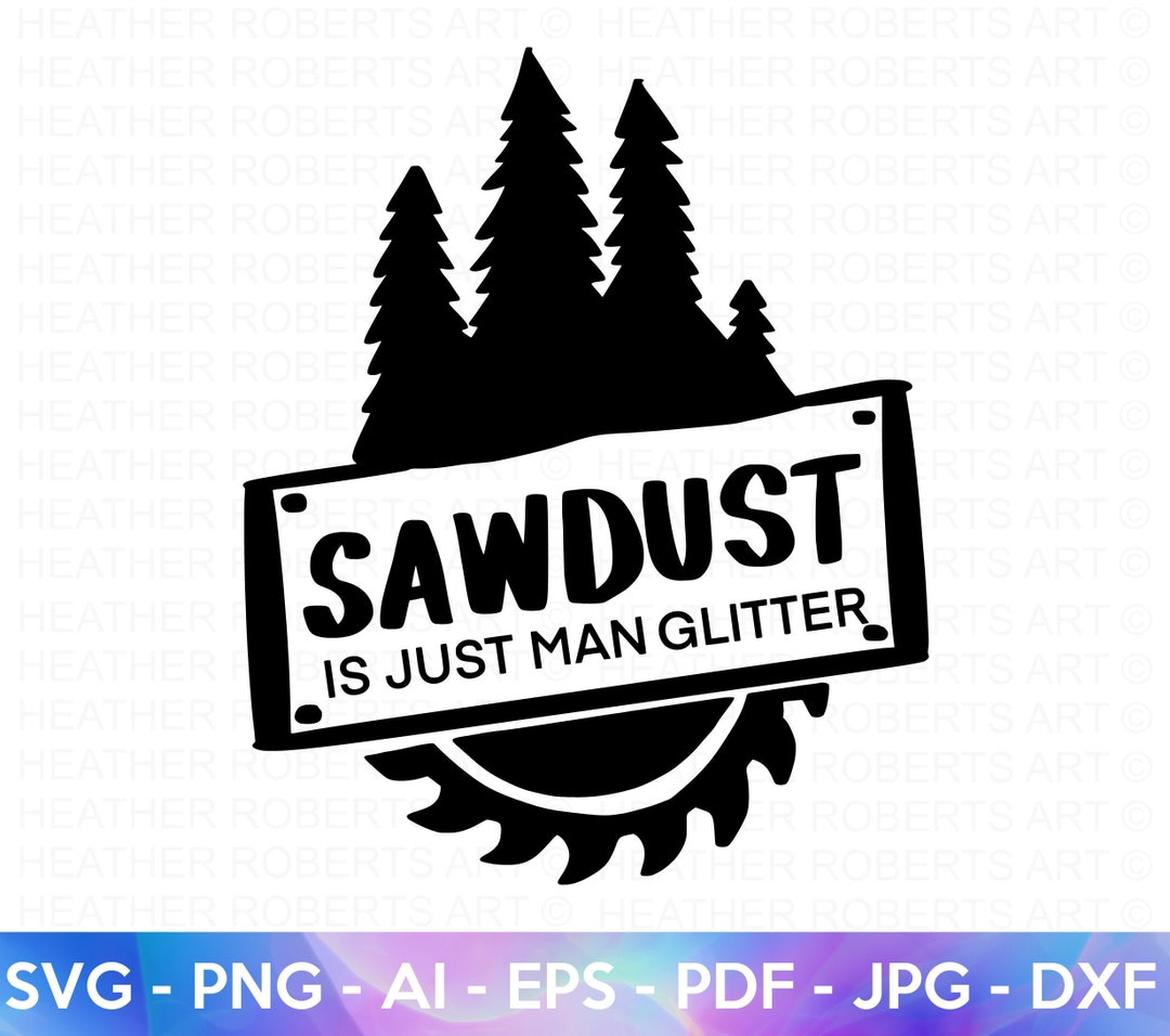 Sawdust Is Just Man Glitter Svg Fathers Day Svg Dad Etsy