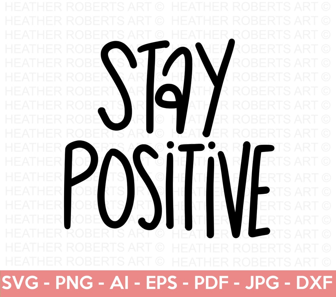 Stay Positive SVG, Happiness SVG, Self Love, Self Care, Positive Quote ...