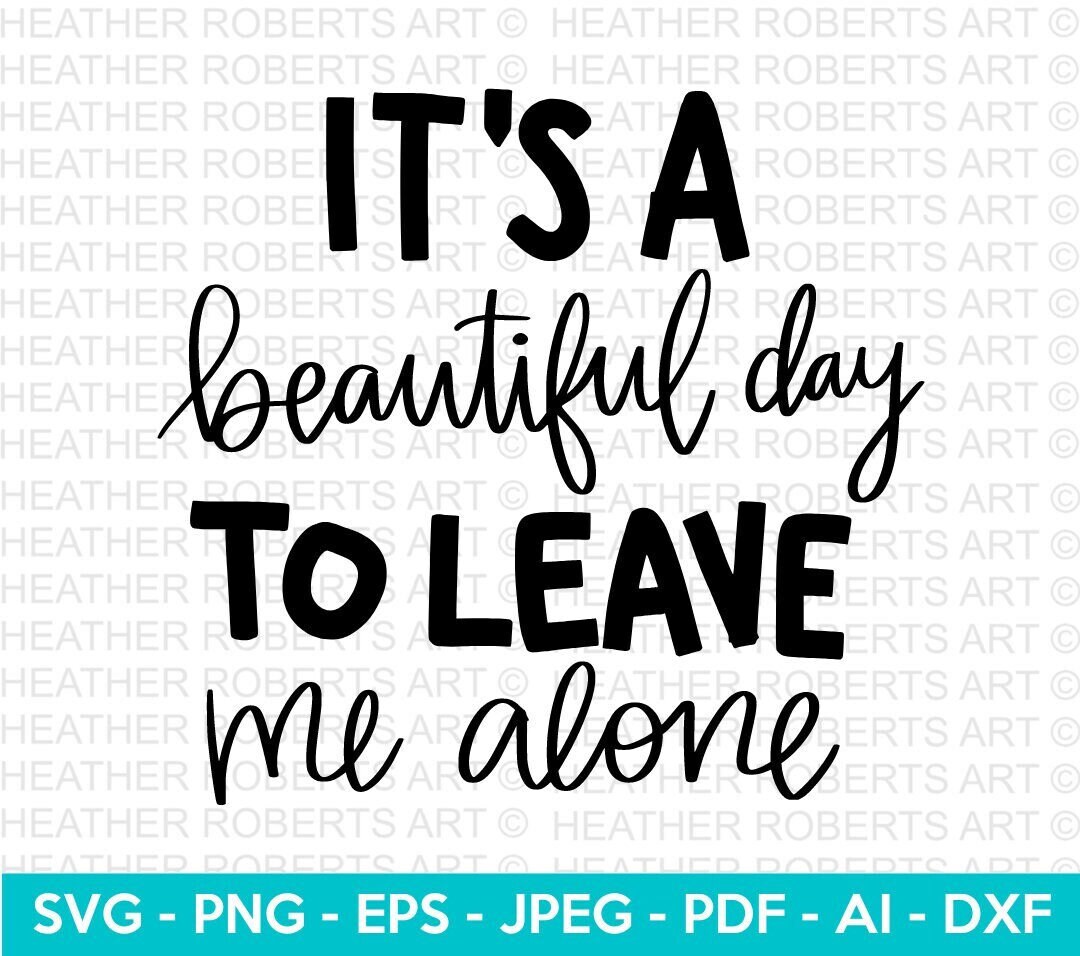 Leave Me Alone SVG, Sarcastic SVG, Sarcasm Svg, Humorous Svg,funny Svg ...