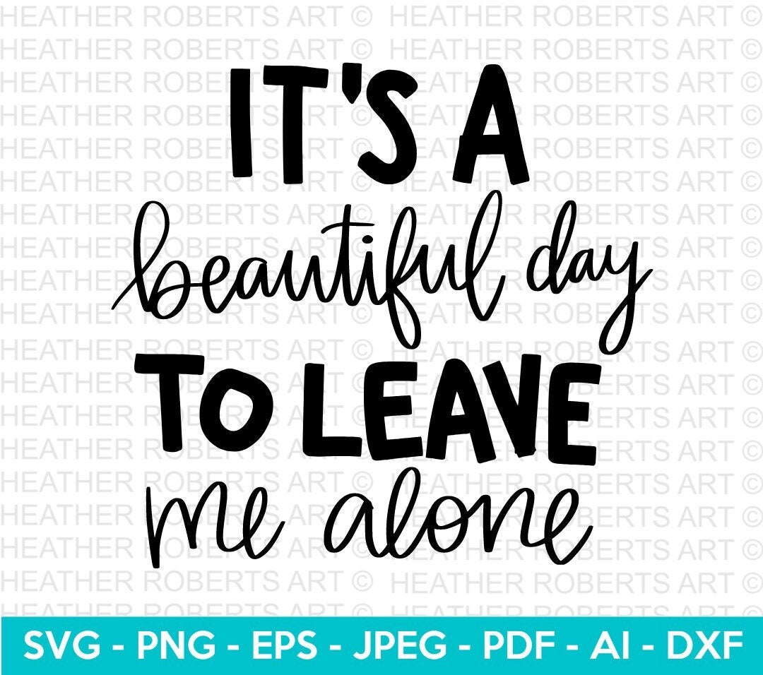 Leave Me Alone SVG Sarcastic SVG Sarcasm Svg Humorous - Etsy