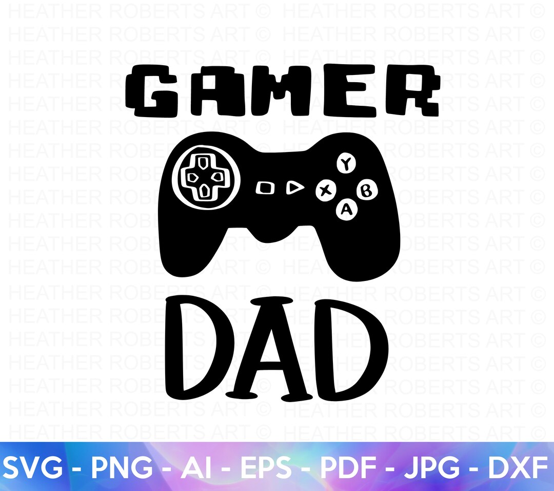 Gamer Dad SVG, Father's Day SVG, Dad Shirt Svg, Gift for Dad Svg, Dad ...