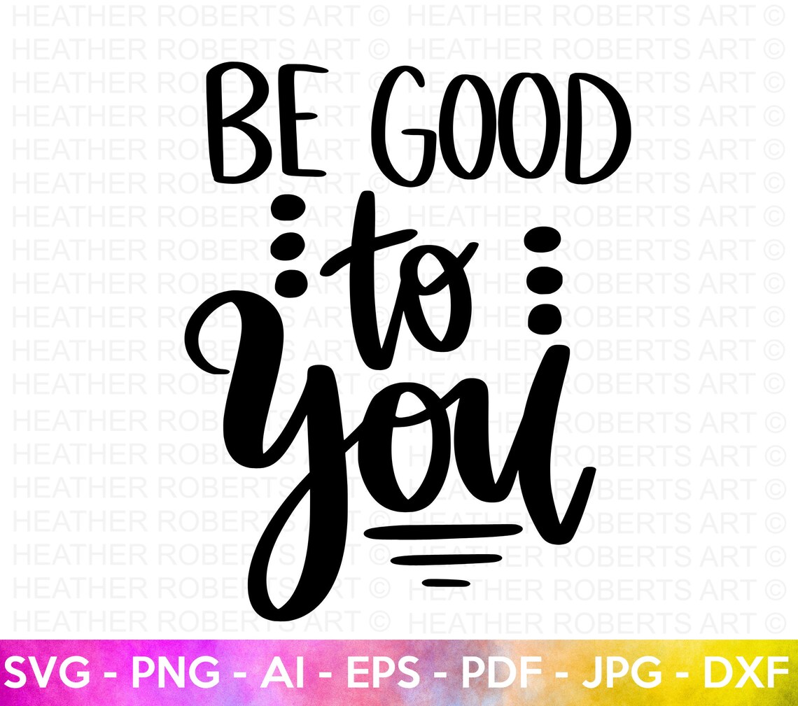 Be Good to You SVG Think Positive SVG Motivational Quotes | Etsy