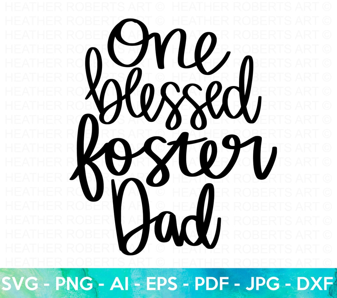 Blessed Foster Dad SVG, Foster Dad Shirt Svg, Father's Day Gift, Foster ...