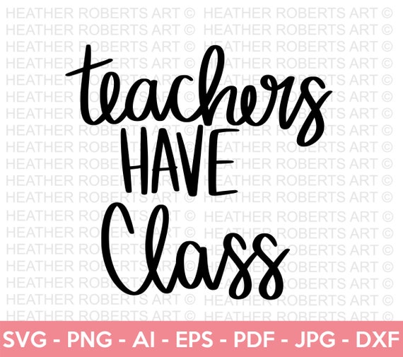 Teachers Have Class SVG Teacher SVG School SVG Teach Svg | Etsy