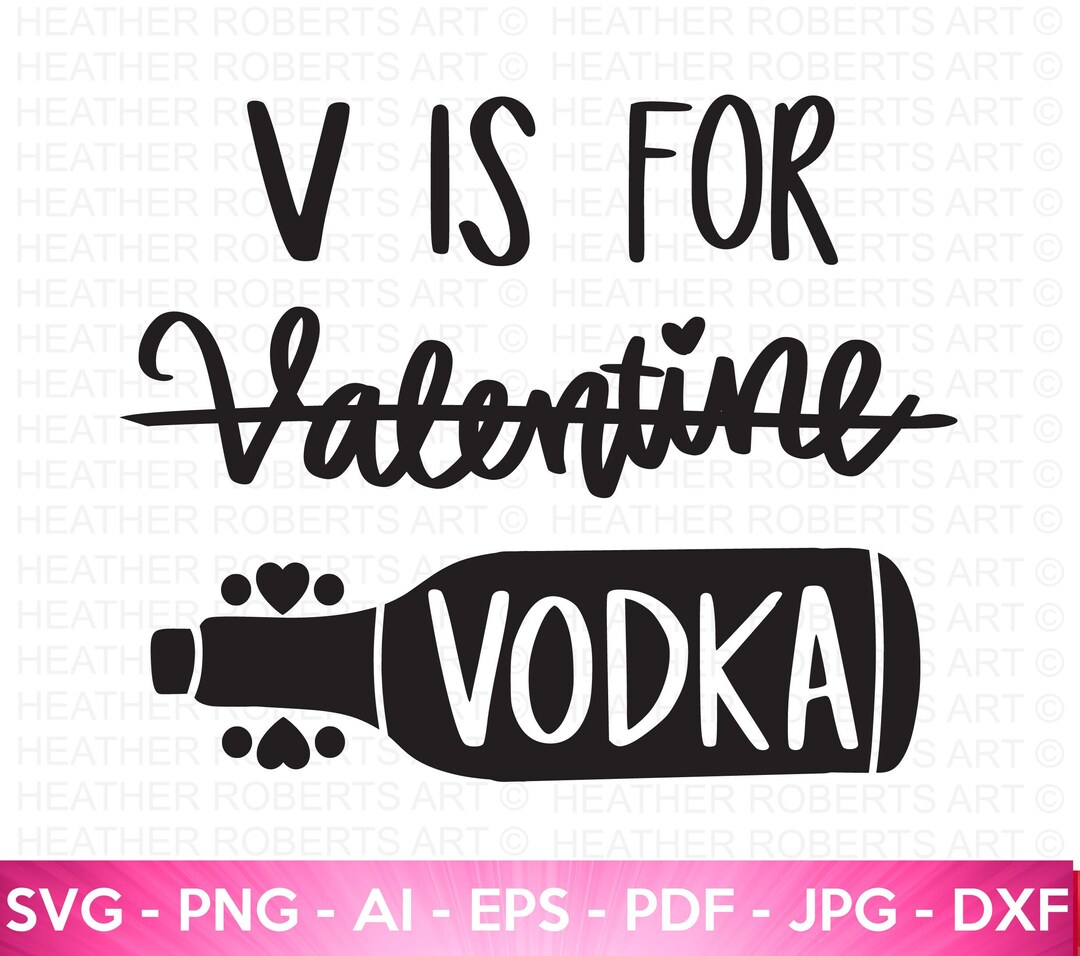 V is for Vodka SVG: Valentine's Day Anti Valentine (cut File) - Etsy UK