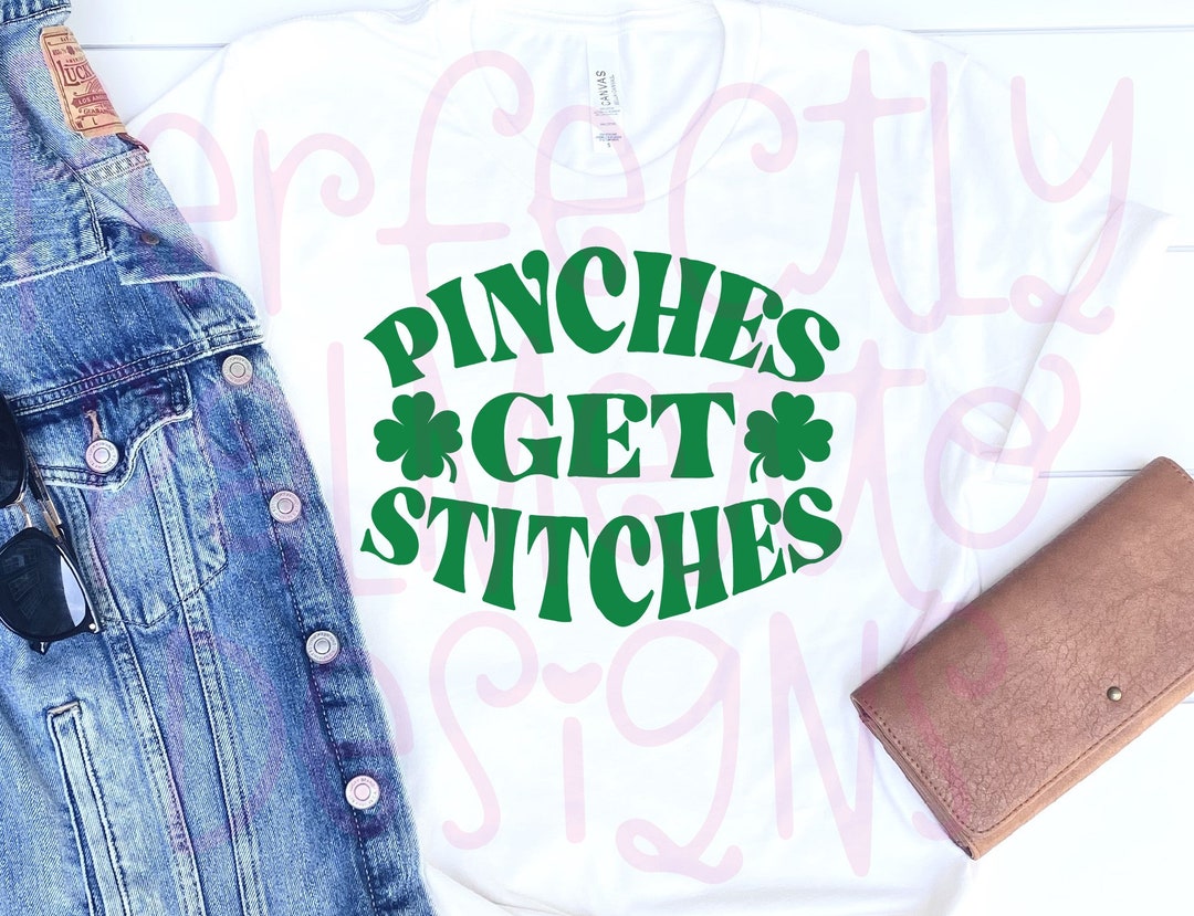 Pinches Get Stitches SVG St. Patrick's Day Shirt SVG Funny Womens St ...