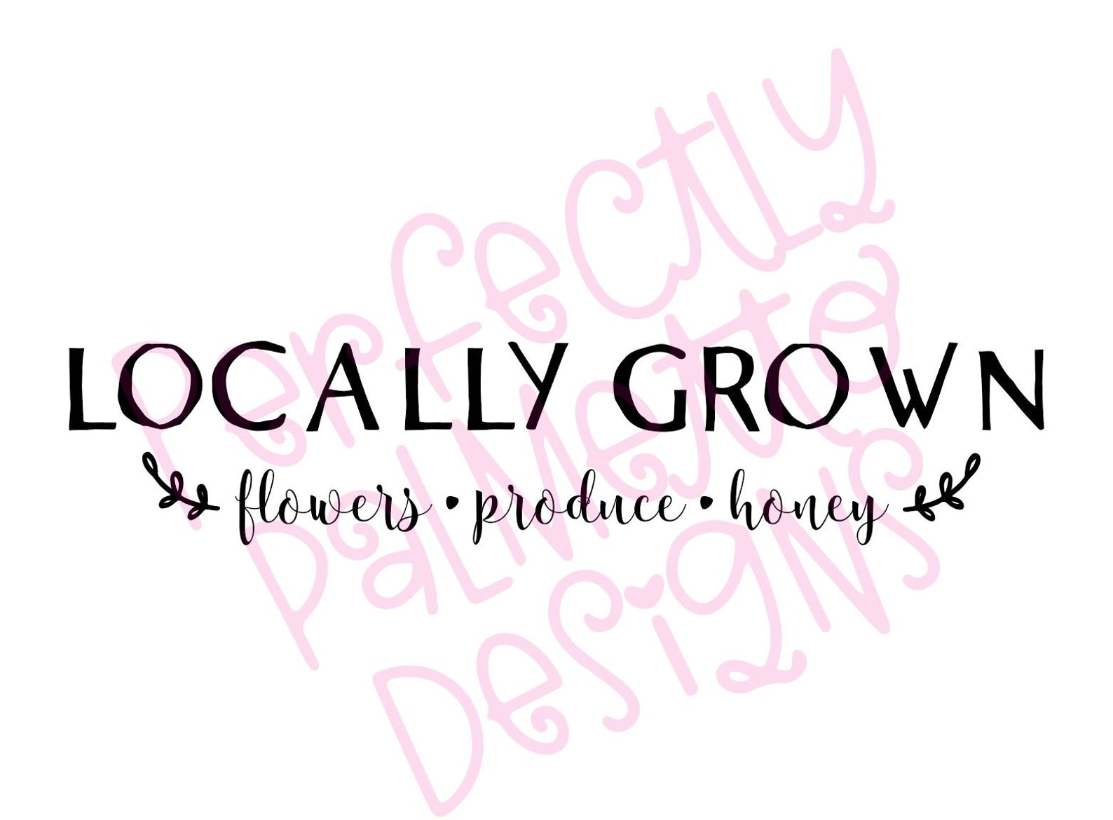 Locally Grown SVG Cut File Flowers Produce Honey SVG - Etsy