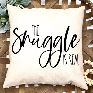 The Snuggle is Real SVG Cut File Pillow Sayings SVG Pillow Quotes SVG ...