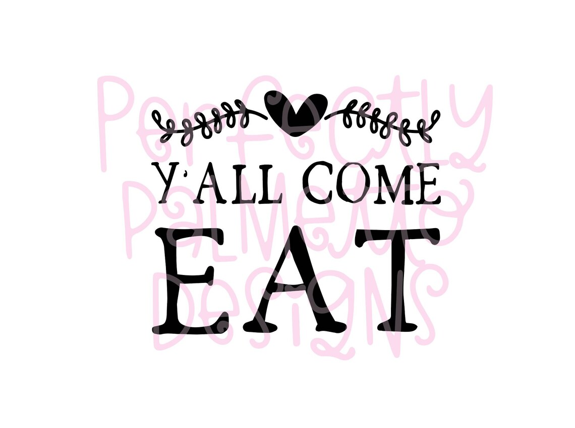 Y'all Come Eat SVG Cut File Kitchen Sign SVG Southern - Etsy