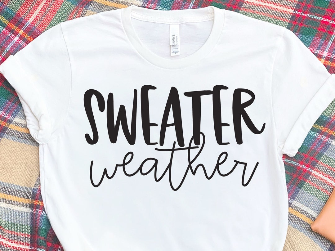 Sweater Weather SVG Cut File Fall Shirt SVG for Women Fall - Etsy