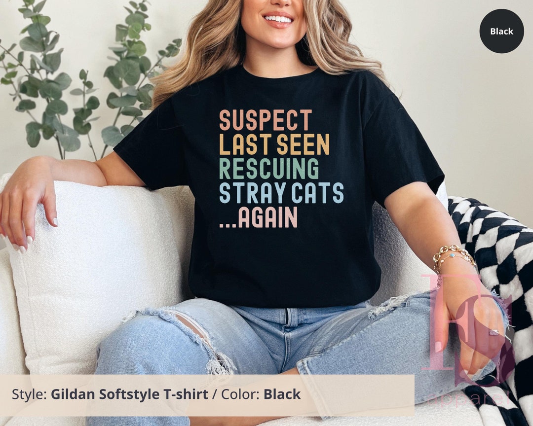 Suspect Last Seen Rescuing Stray Cats T-shirt, Funny Cat Lover T-shirt ...