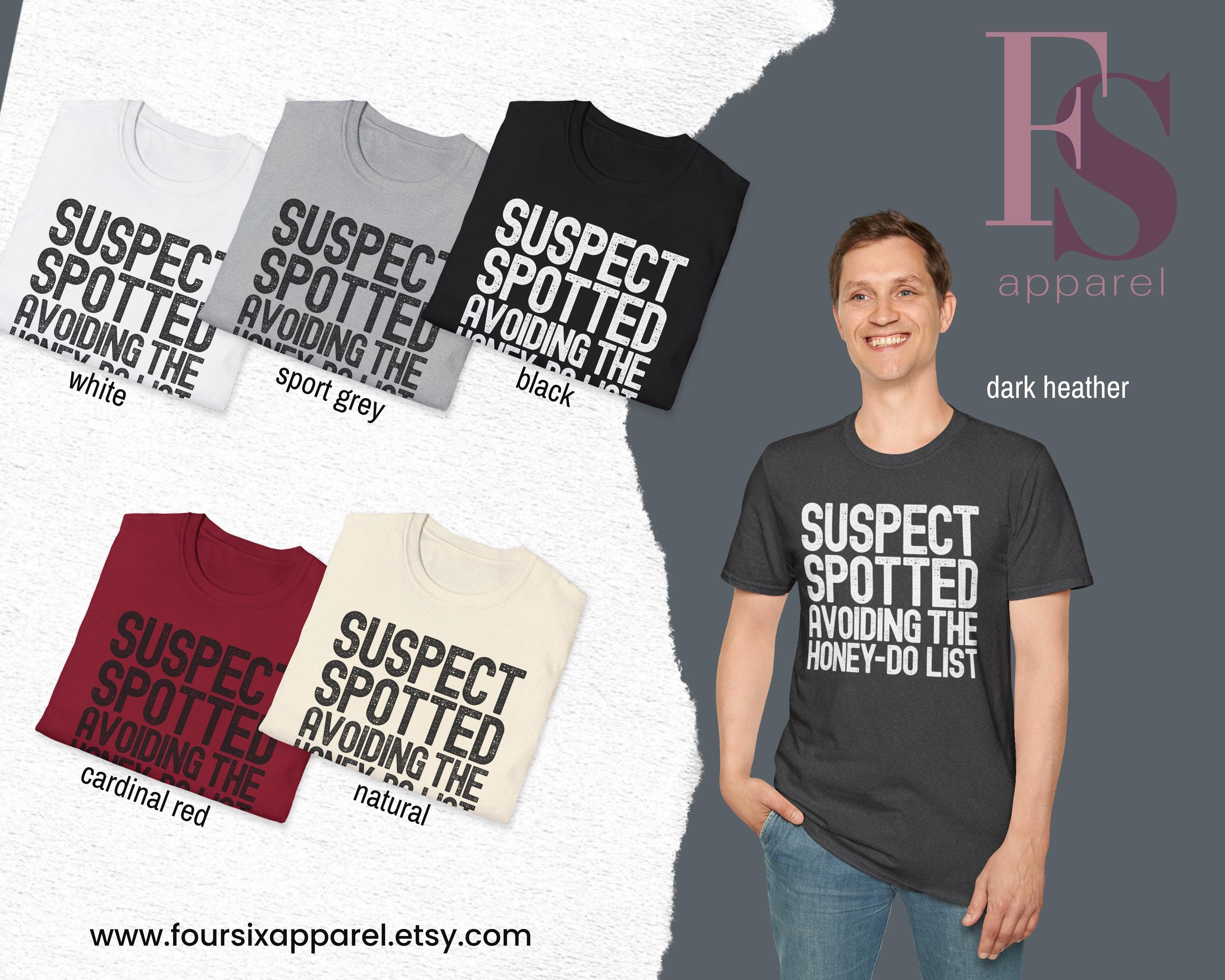 Suspect Spotted Avoiding the Honey-do List T-shirt, Funny Sarcastic ...