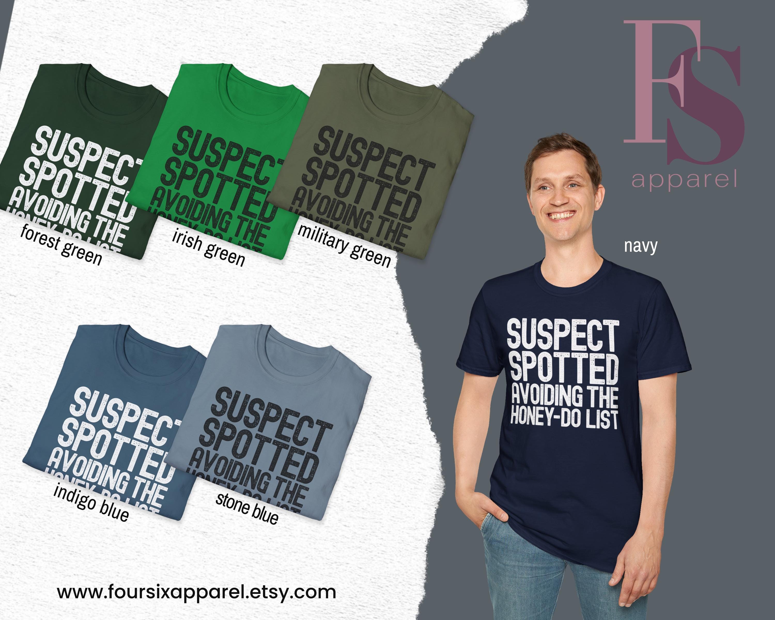 Suspect Spotted Avoiding the Honey-do List T-shirt, Funny Sarcastic ...