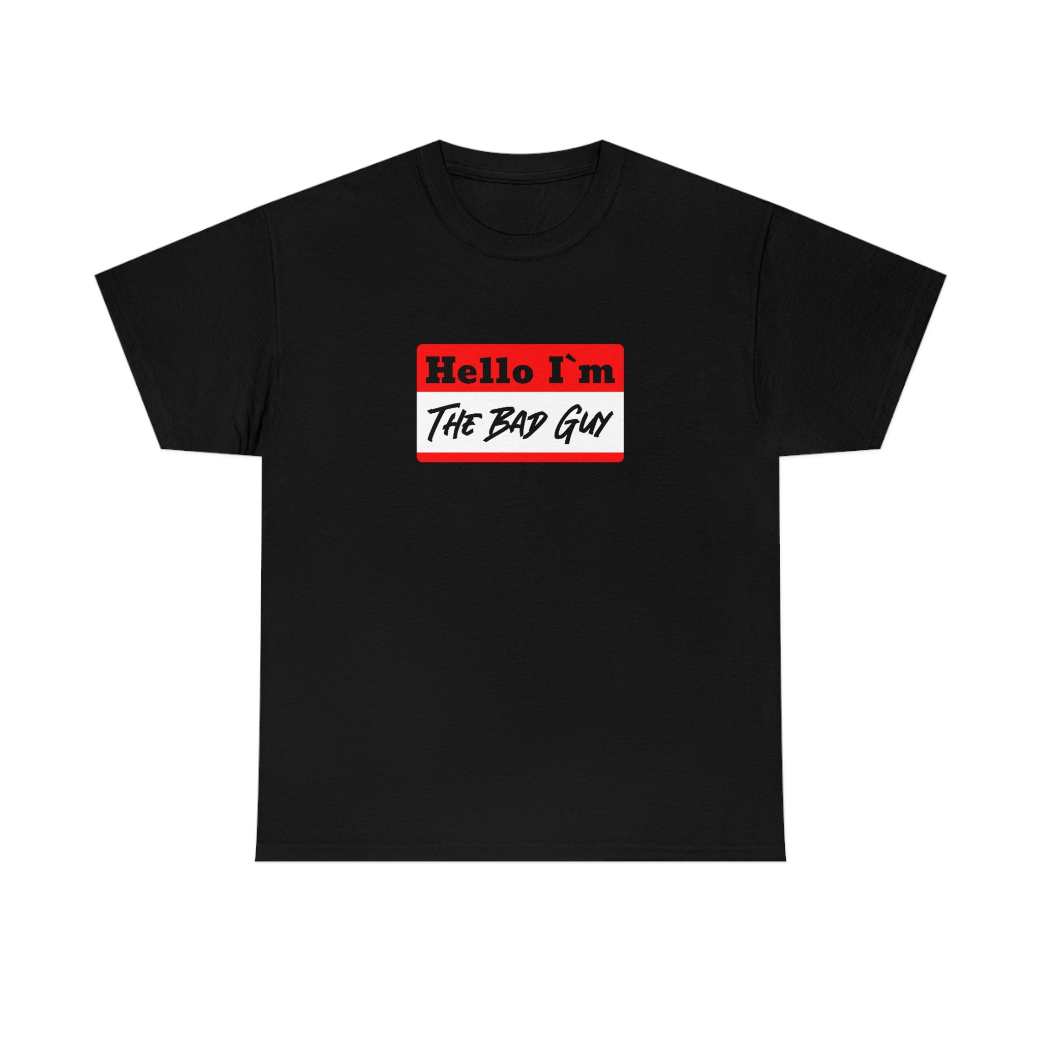 Hello Im the Bad Guy Large Name Tag T-shirt - Etsy
