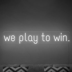 We Play to Win - LED Neon Sign, Wall Decor, Wall Sign, Neon Lights - Etsy