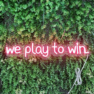 We Play to Win - LED Neon Sign, Wall Decor, Wall Sign, Neon Lights - Etsy