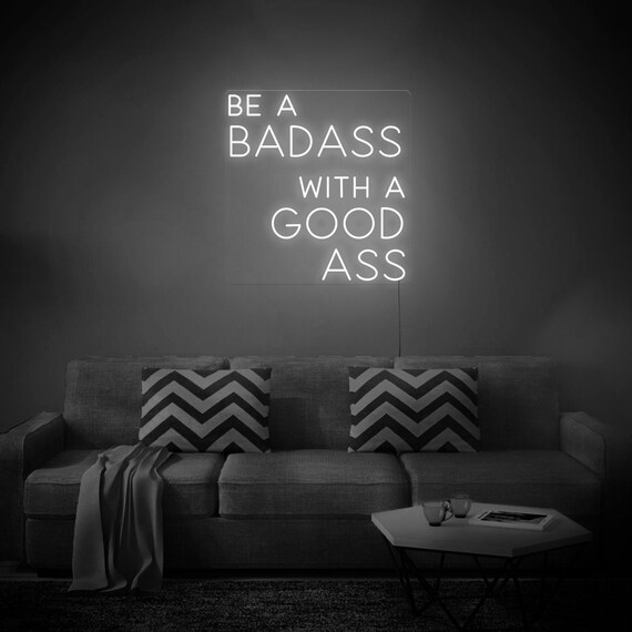 Be a Badass With a Good Ass LED Neon Sign Wall Decor Wall | Etsy