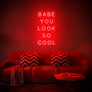 Babe You Look so Cool - LED Neon Sign, Wall Decor, Wall Sign, Neon ...