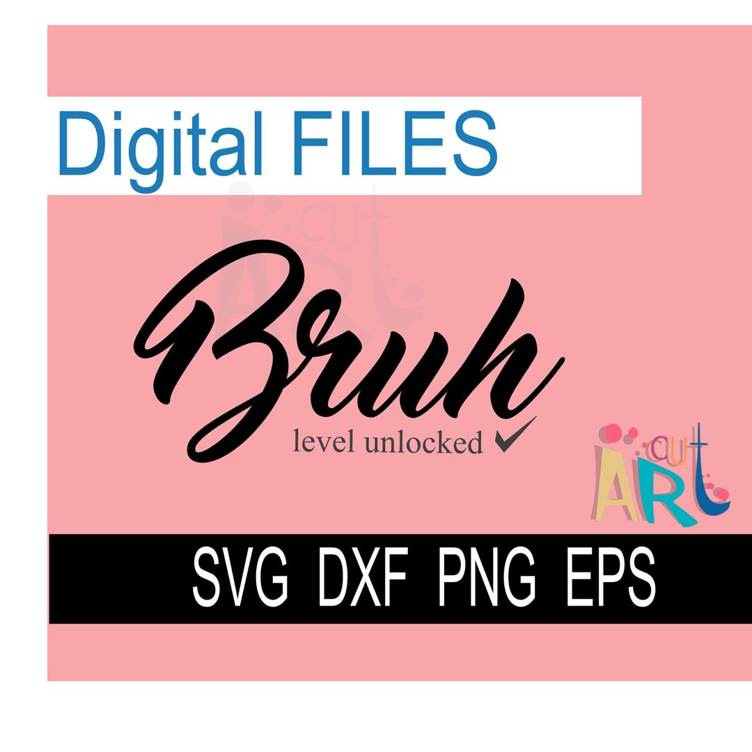 Bruh Level Unlocked Png, Svg, Dxf, Eps Digital File - Etsy