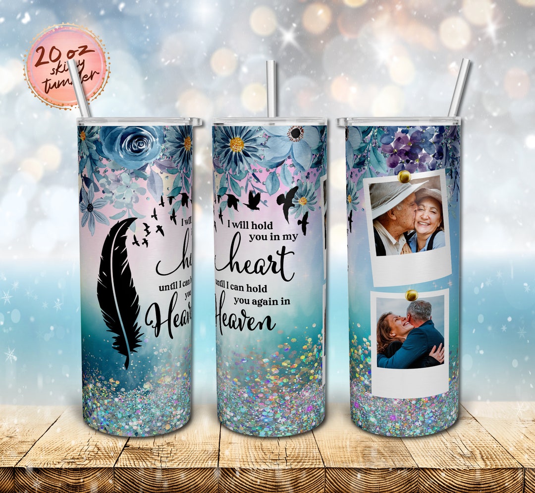 Memorial Picture Sublimation Designs I Will Hold You in My Heart Until ...