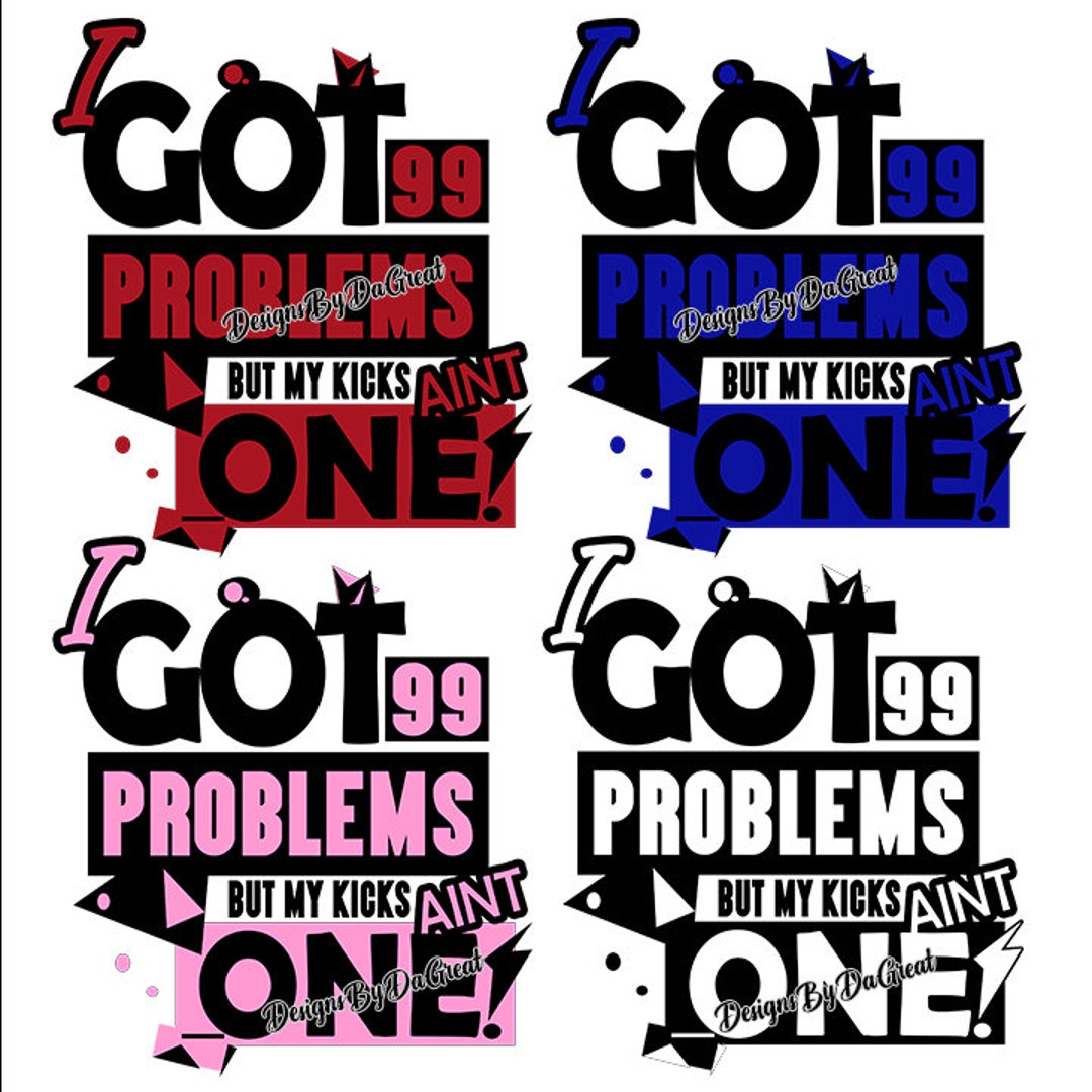 I Got 99 Problems (4 PNG FILES) - Etsy
