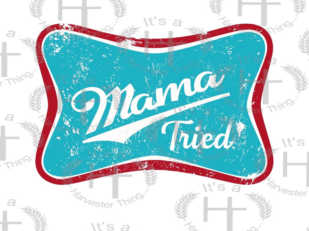 MAMA TRIED Sublimation PNG, Western, Beer Logo, Nashville, Cowgirl ...