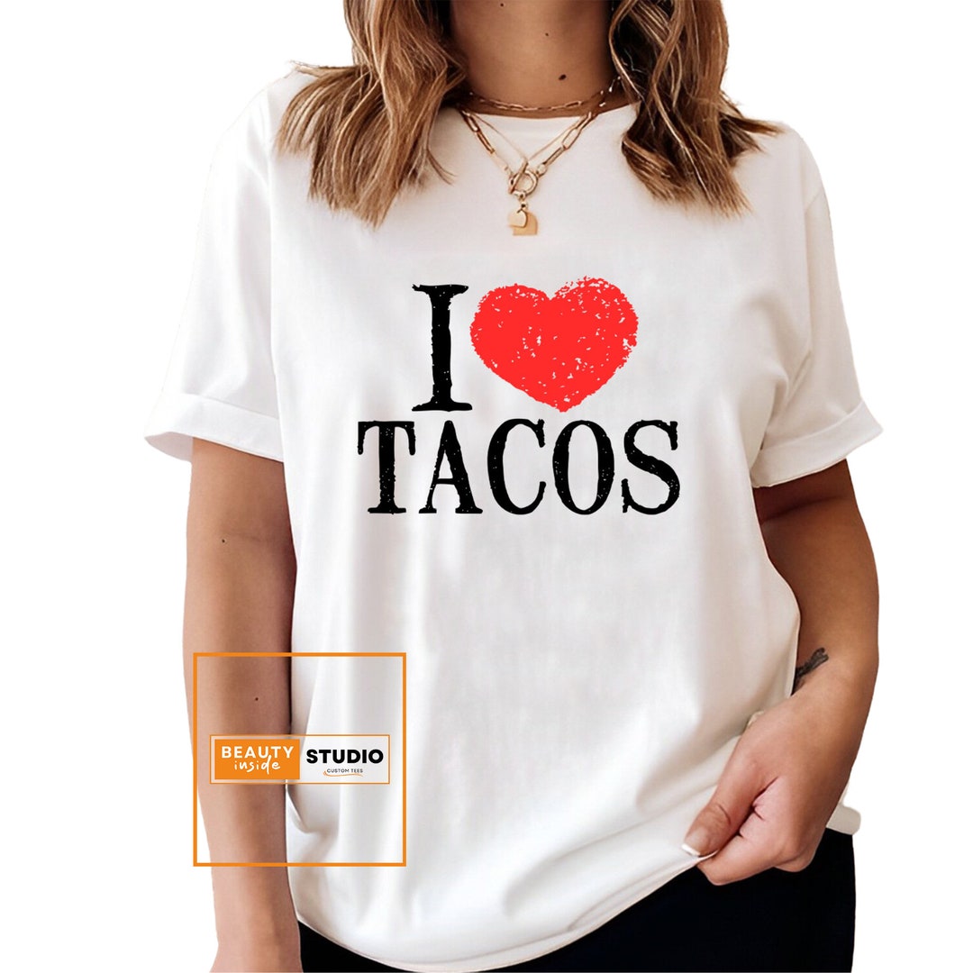 I Love Tacos Shirt, 2023 Tacos Design,i Heart Tacos Shirt, Authentic ...