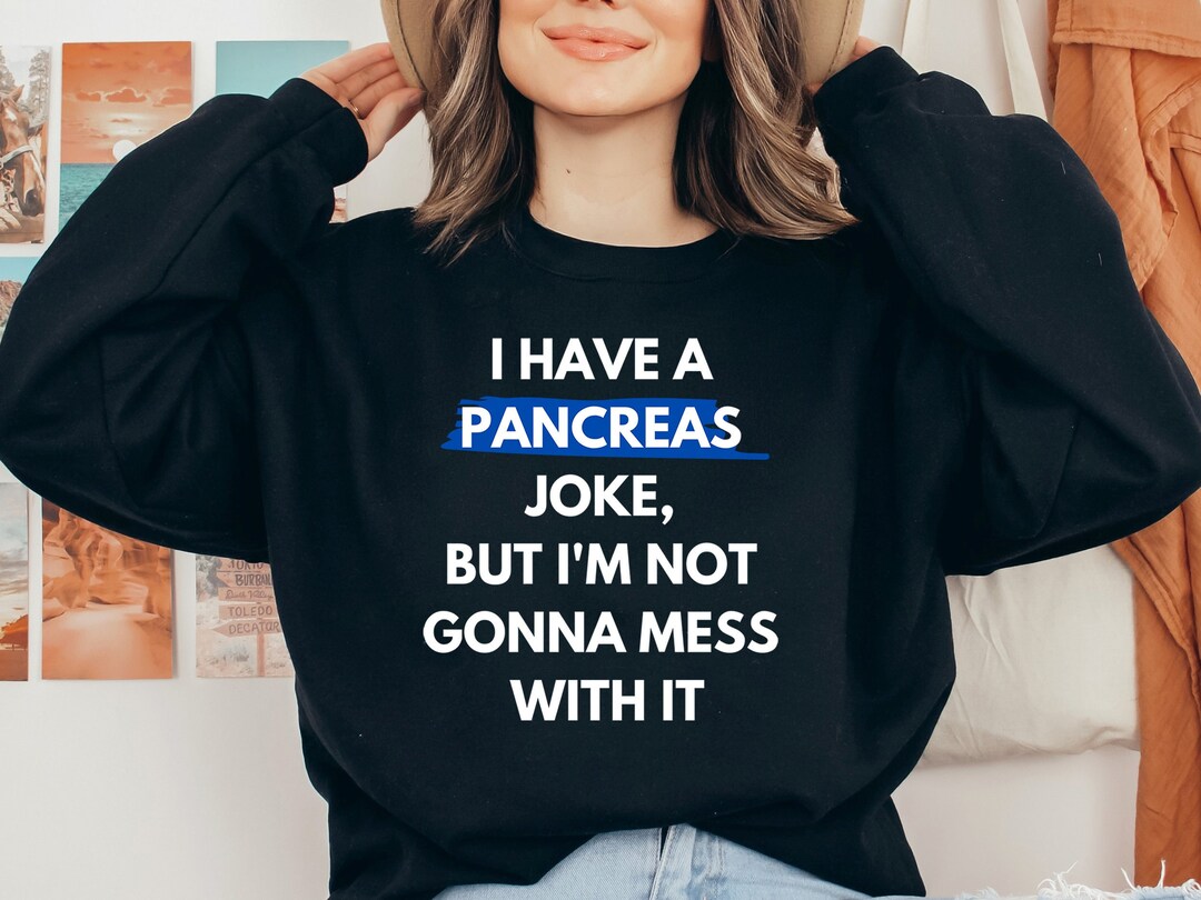 Pancreas Joke Shirt Long Sleeve Sweatshirt Tank Top - Etsy