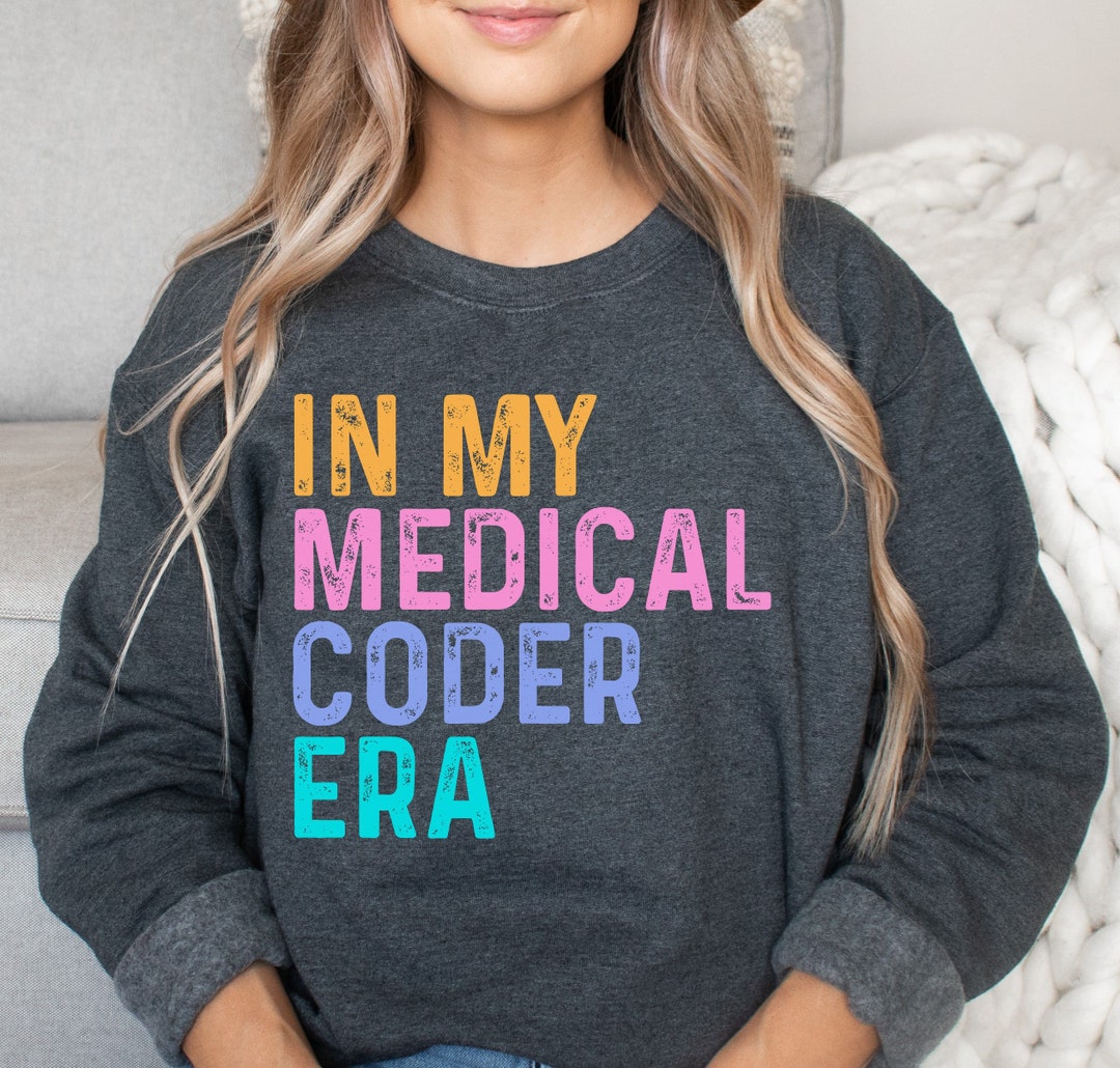 In My Medical Coder Era Shirt, Long Sleeve, Sweatshirt, Tank Top ...