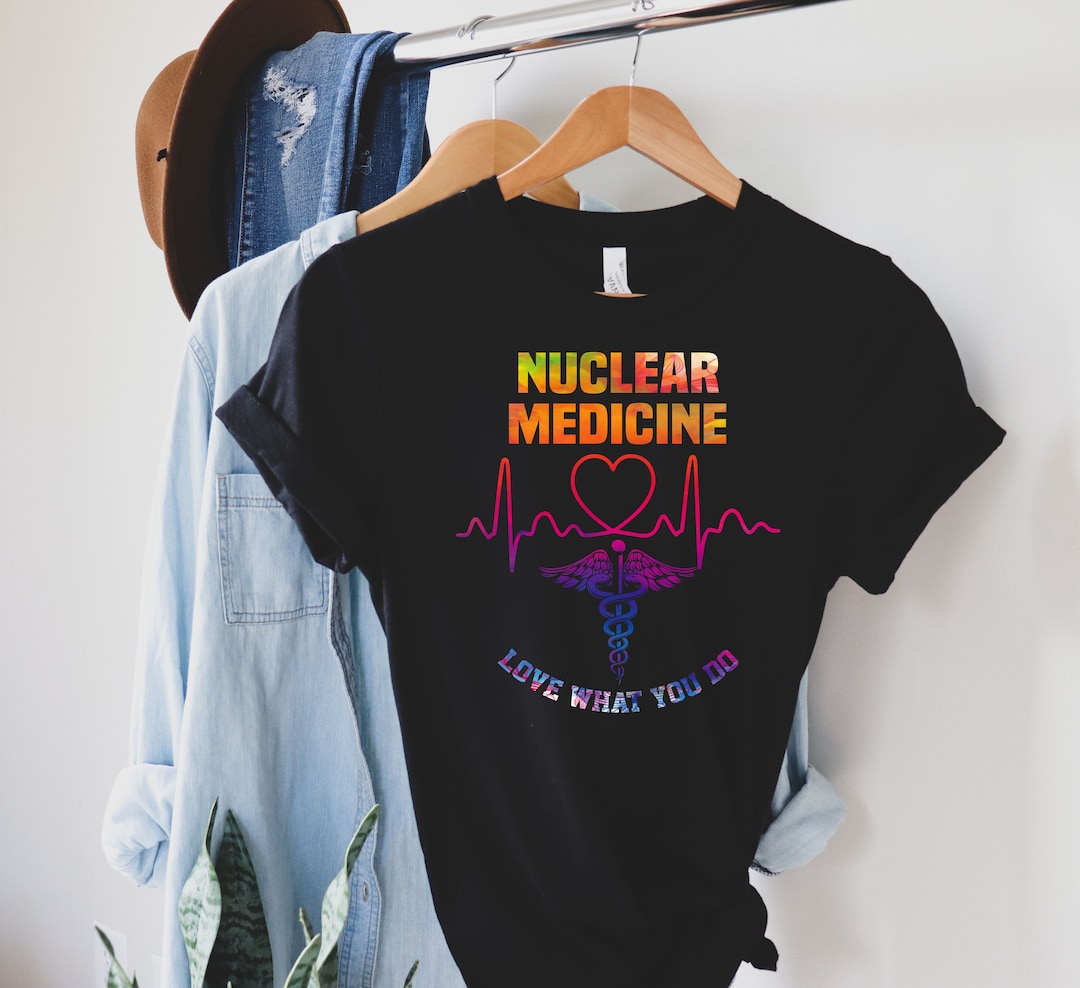 Nuclear medicine shirt, hoodie, sweatshirt, tank top, gift, Nuc Med ...
