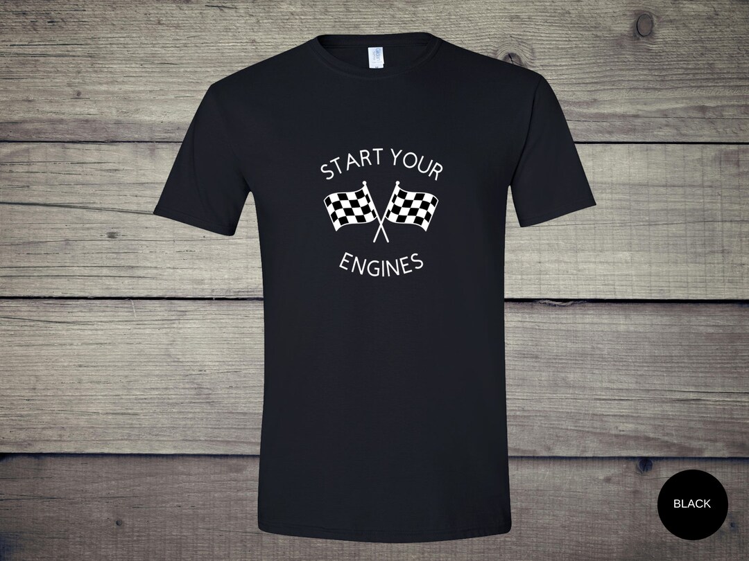 Start Your Engines Shirt - Etsy