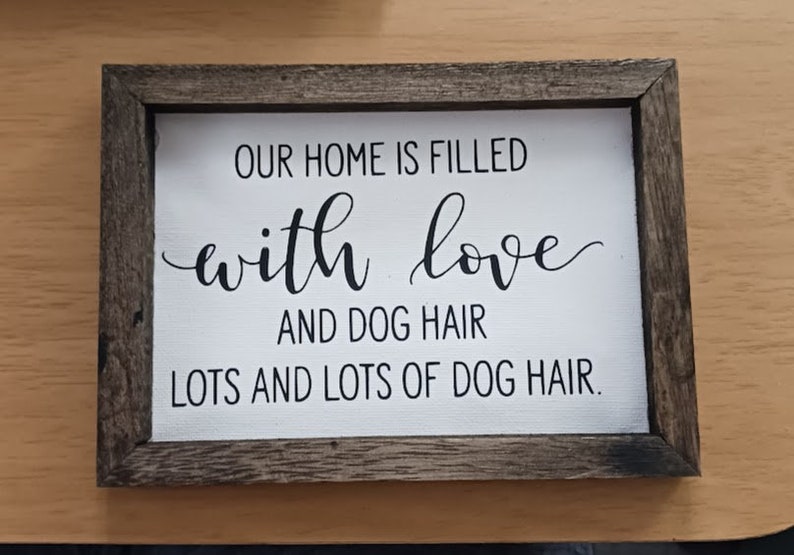 Our Home is Filled With Love and Lots of Dog Hair Reverse Canvas, Dog ...