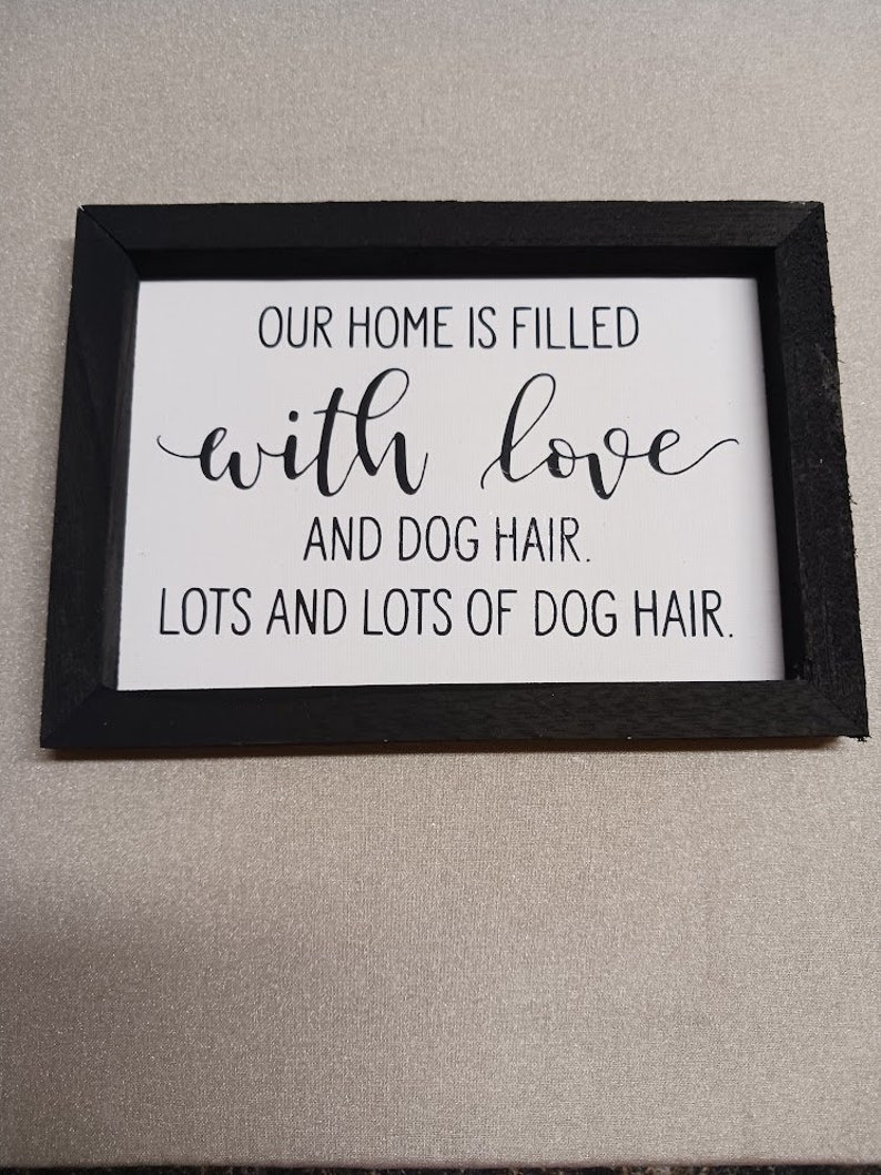 Our Home is Filled With Love and Lots of Dog Hair Reverse Canvas, Dog ...
