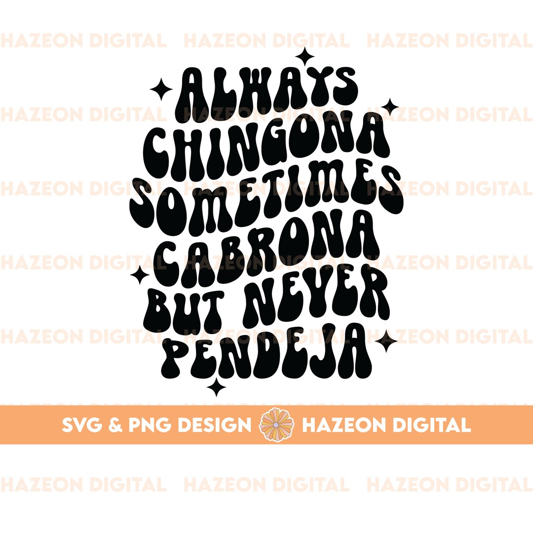 Trendy Spanish Mexican SVG PNG Always Chingona Sometimes Cabrona but ...