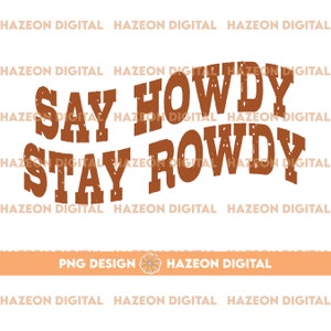 Trendy Western PNG Say Howdy Stay Rowdy Png Country Music Png Cowboy ...