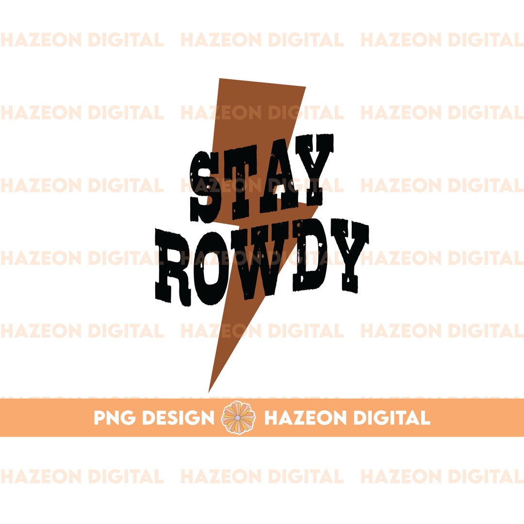 Trendy Western PNG Stay Rowdy Png Country Music Png Cowboy Quote Png ...