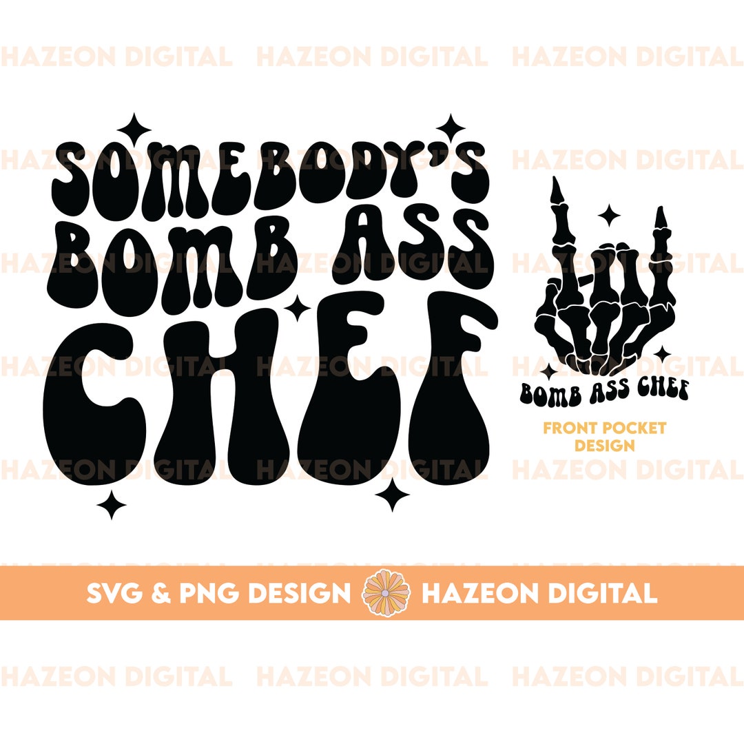 Somebodys Bomb Ass Chef SVG PNG Chef Funny Trendy Popular Aesthetic ...