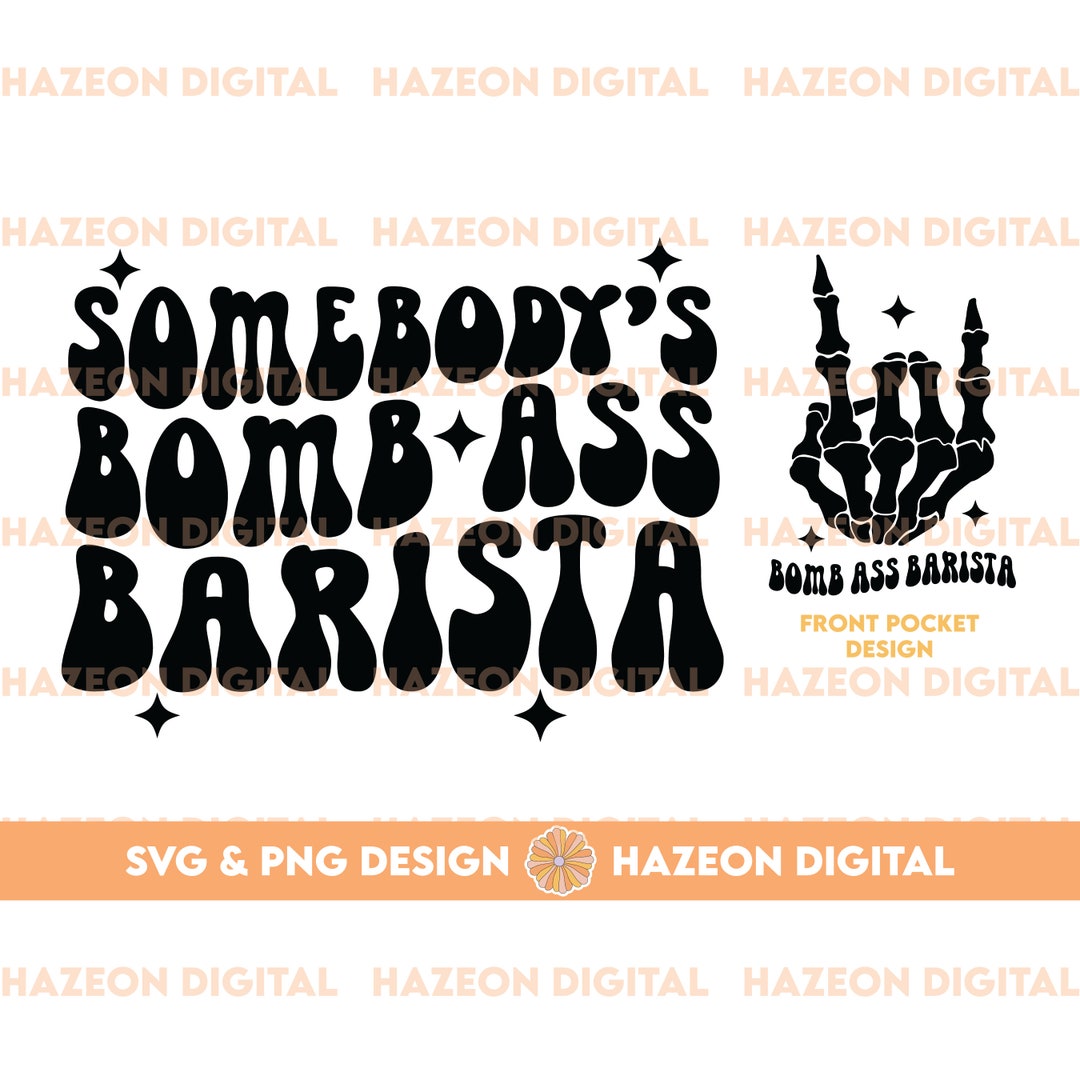 Somebodys Bomb Ass Barista SVG PNG Barista Funny Trendy Popular ...
