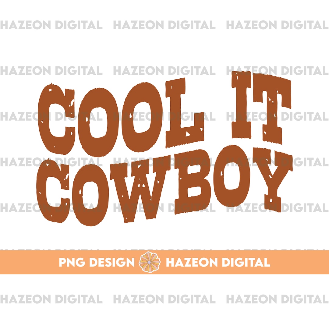 Trendy Western PNG Cool It Cowboy Png Country Music Png Cowboy Quote ...