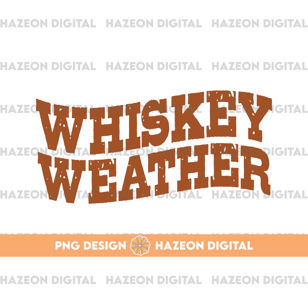 Trendy Western PNG Whiskey Weather Png Country Music Png Cowboy Quote ...