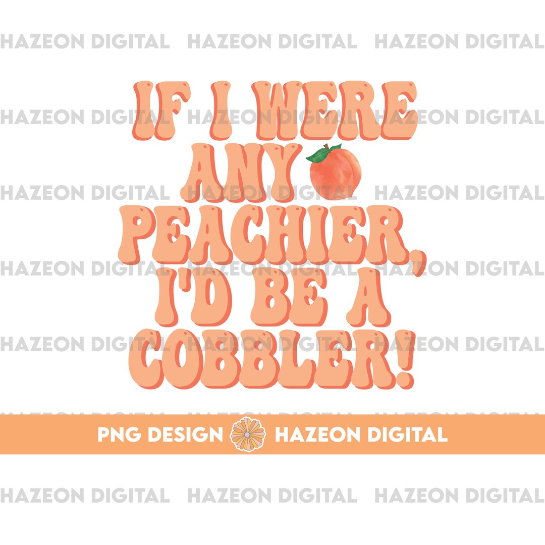 Any Peachier Peach PNG Design Sublimation Design Funny Peach Shirt ...