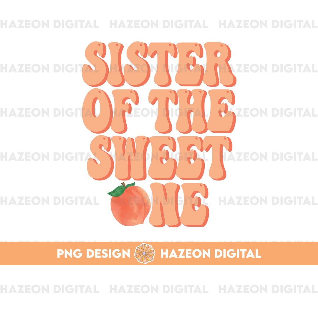 Sister of the Sweet One PNG Design Peach Birthday Design Sublimation ...